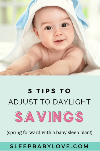 Spring Forward 5 Tips To Adjust To Daylight Saving Time Sleep Baby Love