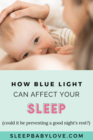 Blue Light Effects On You and Your Baby’s Sleep - Sleep Baby Love