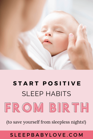 5 Tips To Start Positive Sleep Habits From Birth - Sleep Baby Love